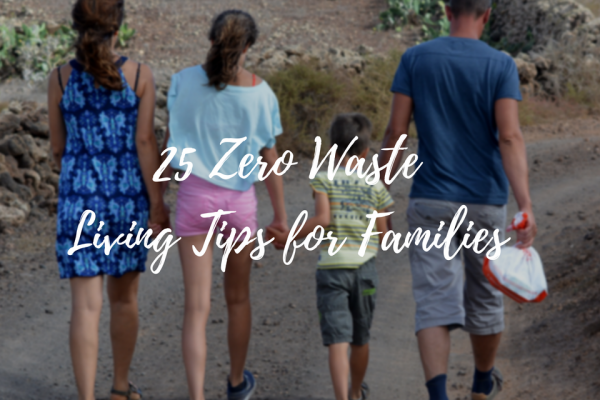 25 Zero Waste Living Tips for Families | Zero Waste Living